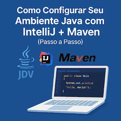 🔧 Como Configurar Seu Ambiente Java com IntelliJ + Maven (Passo a Passo) | Aprenda com o Blog do KDS